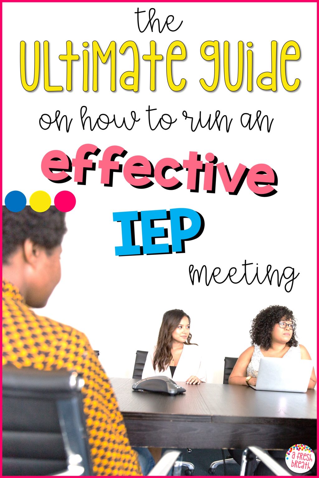 The Ultimate Guide on How to Run an Effective IEP Meeting - A Fresh ...
