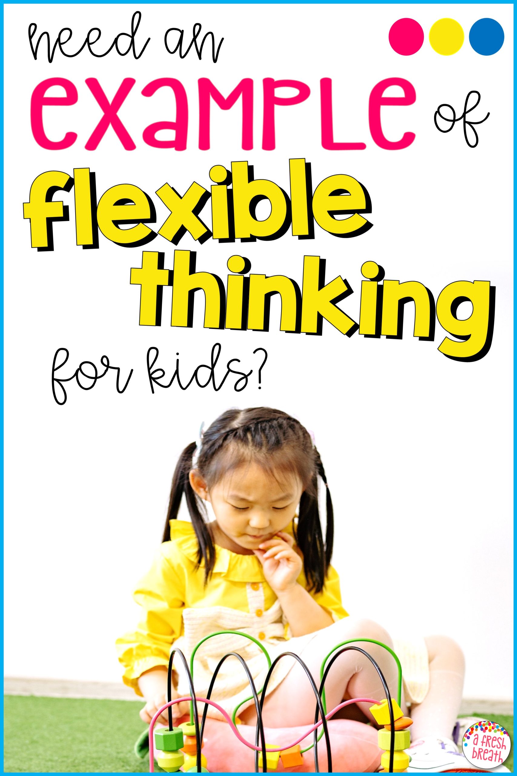 Need an Example of Flexible Thinking for Kids? - A Fresh Breath on Teaching