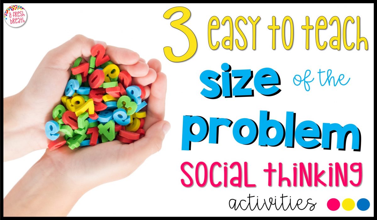 3 Easy To Teach Size Of The Problem Social Thinking Activities A Fresh Breath On Teaching